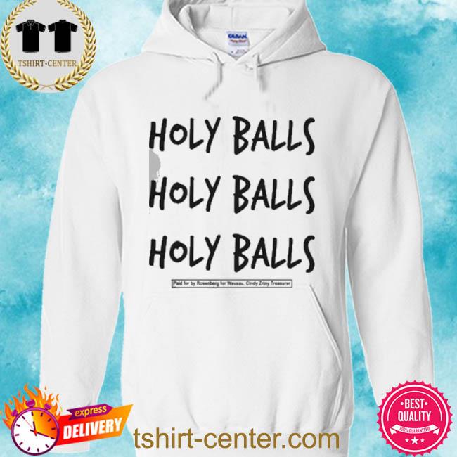 Holy Balls Holy Balls Holy Balls Shirt, hoodie, sweater, long sleeve ...